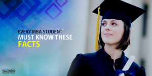 Every MBA Student Must Know These Facts