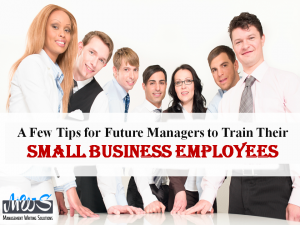 A Few Tips for Future Managers to Train Their Small Business Employees