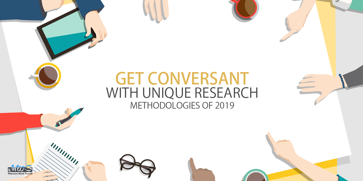 Get Conversant With Unique Research Methodologies Of 2019