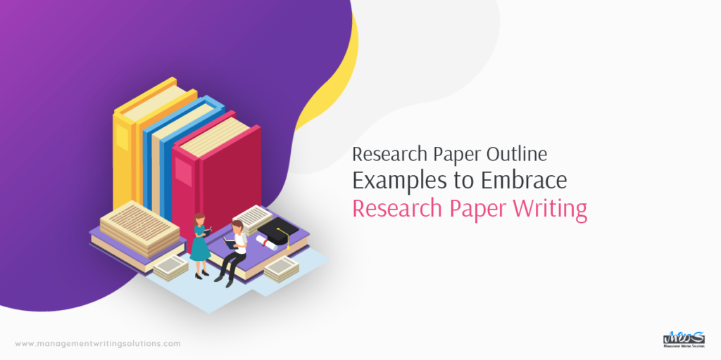 Research Paper Outline Examples to Embrace Research Paper Writing